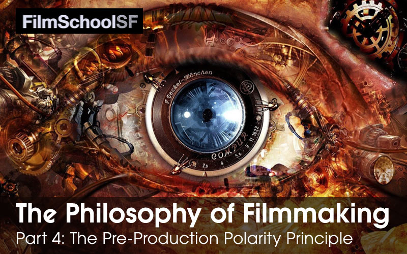 The Philosophy of Filmmaking: The Pre-Production Polarity Principle