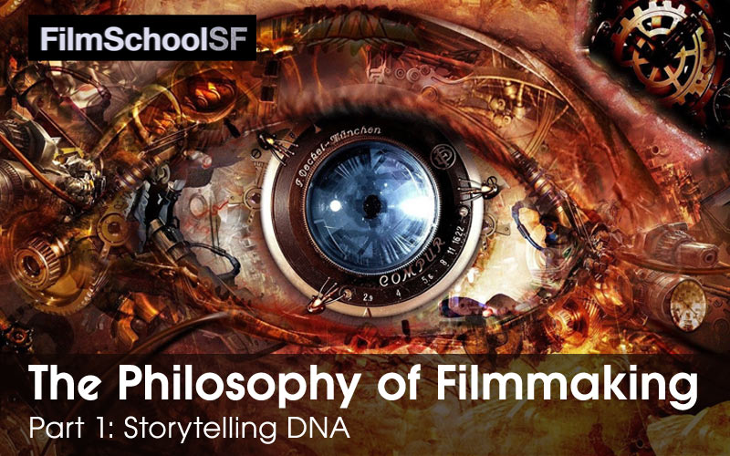 The Philosophy of Filmmaking: Filmmaking Tips - FilmSchoolSF